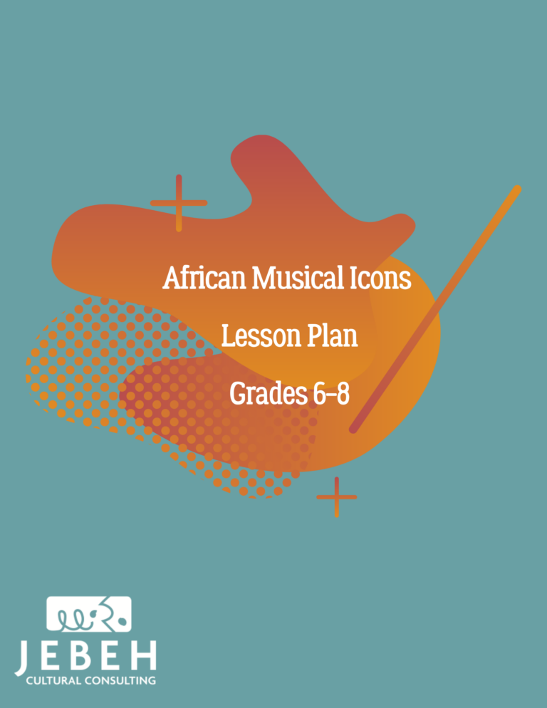 African Musical Icons Lesson Plan Grades 6-8 - Jebeh Edmunds